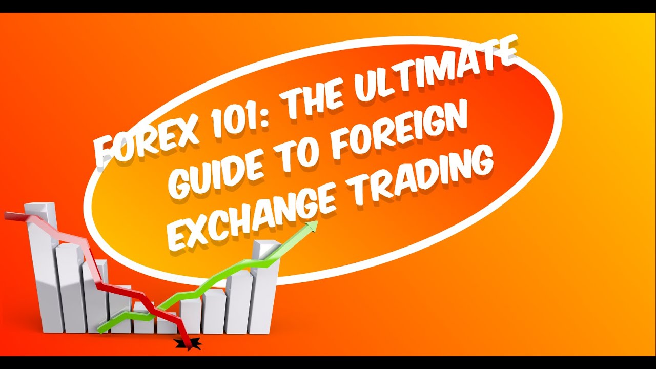 Forex 101: The Ultimate Guide to Foreign Exchange Trading - Like, Share ...