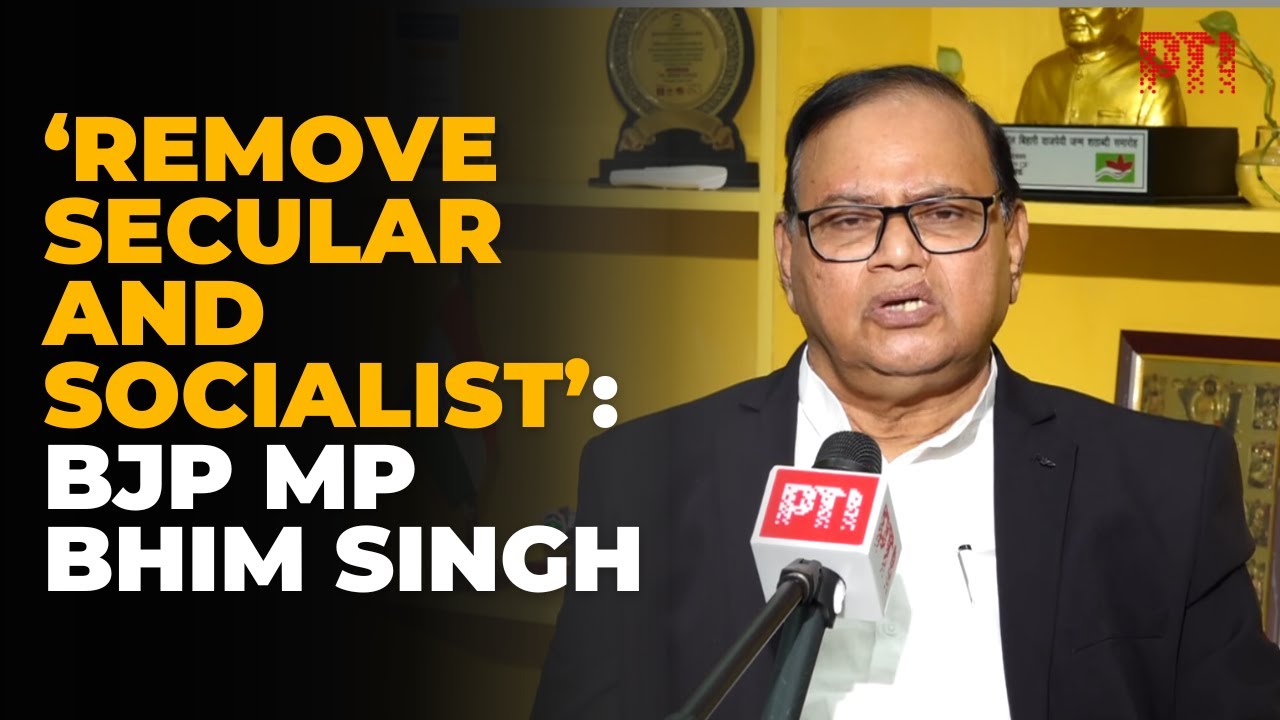 BJP MP Bhim Singh moves bill to remove ‘secular’ and ‘socialist’ from ...