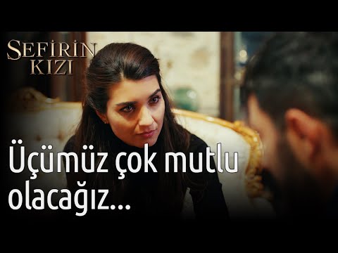 Sefirin Kızı | Üçümüz Çok Mutlu Olacağız...