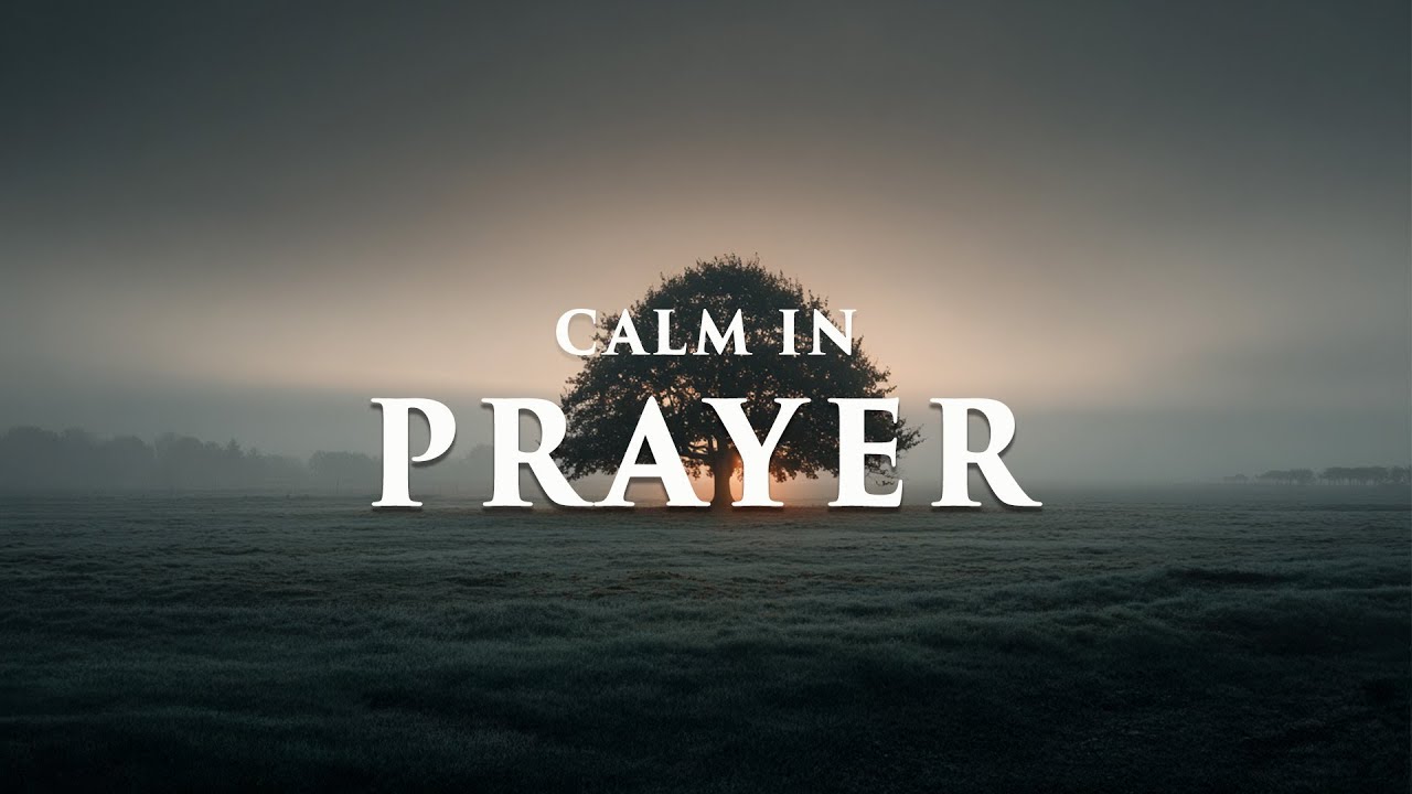 CALM IN PRAYER - Soaking Worship Instrumental | Prayer, Devotional ...