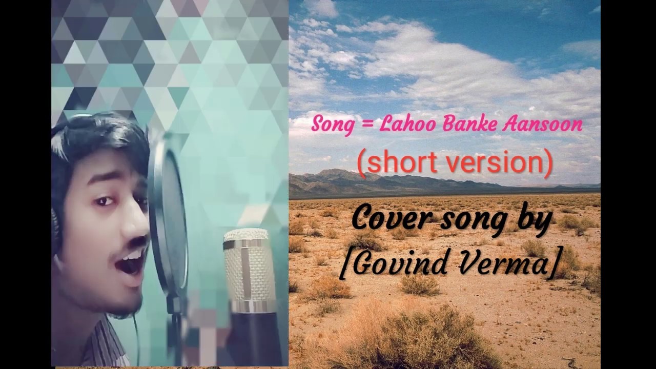 Lahoo Banke Aansoon /(Short Version) / Cover by Govind Verma - YouTube