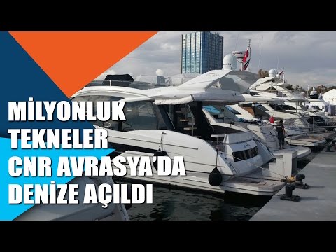 Milyonluk tekneler CNR Avrasya'da denize açıldı