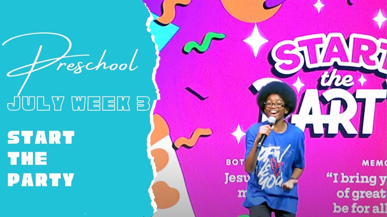 PreSchool Weekend Experience - July Week 3 - Start The Party - YouTube