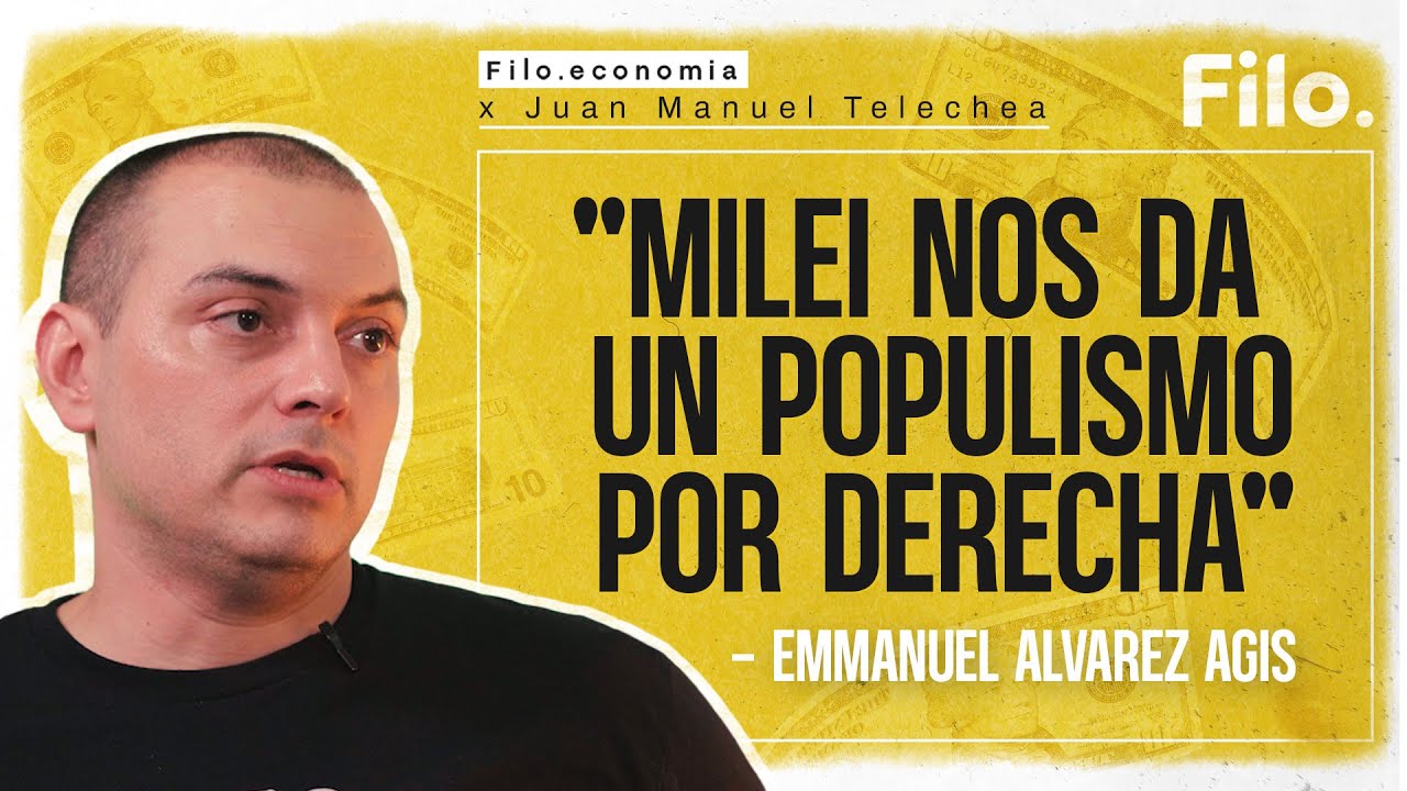 Emmanuel Álvarez Agis: "Javier Milei nos da un populismo por derecha" | Filo Economía - YouTube ...