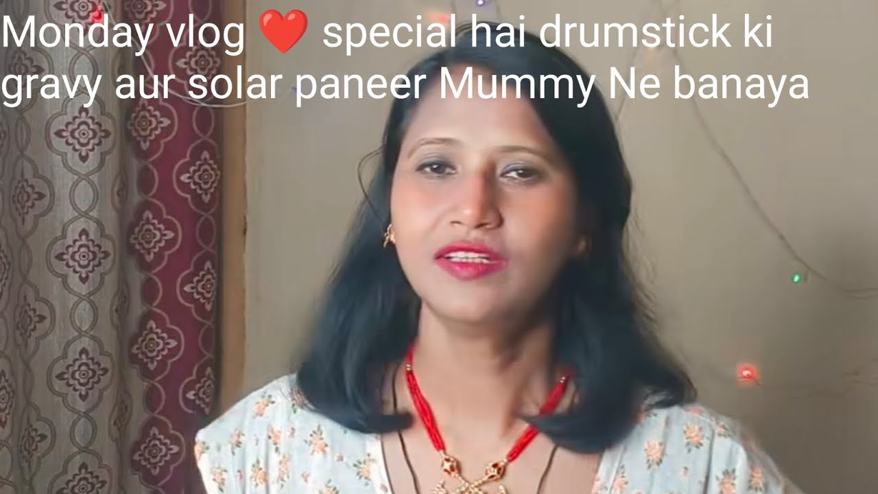 Monday vlog ️ special hai drumstick ki gravy aursolar paneer Mummy Ne ...