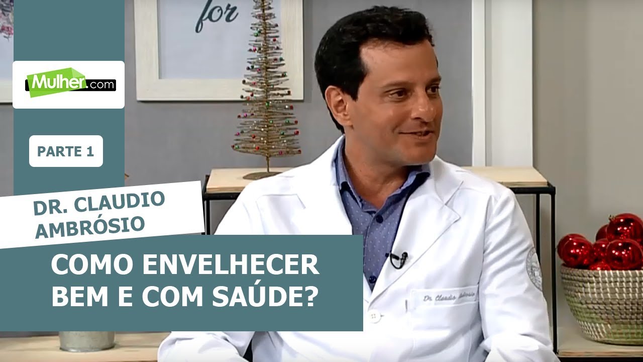 Como envelhecer bem e com saúde? - Dr. Claudio Ambrósio - 09/12/2019 P1 ...
