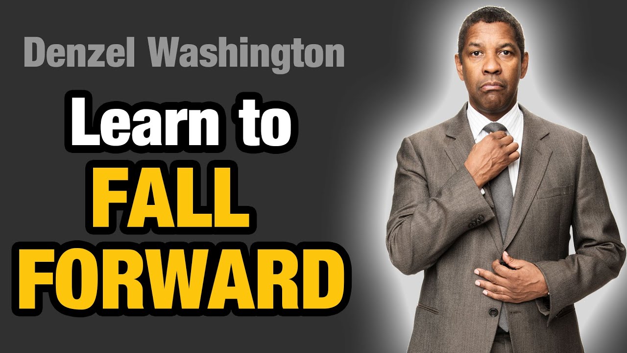 Learn to Fall Forward Denzel Washington - Best Inspirational Speech ...