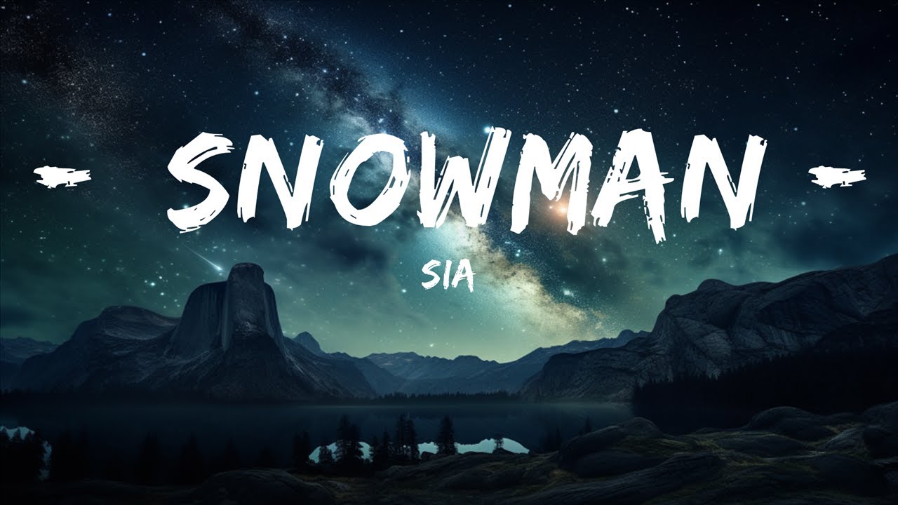 Sia - Snowman (Lyrics) | Let's go below zero and hide from the sun ...