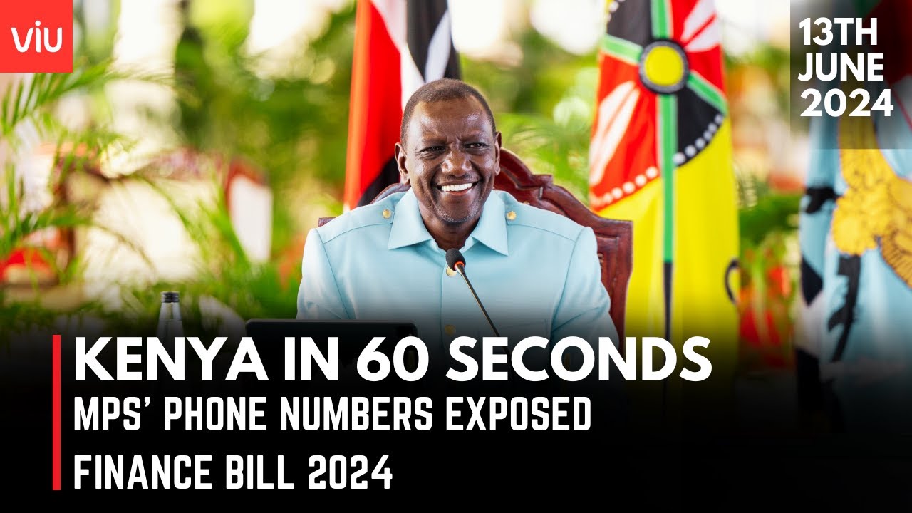 KENYA IN 60 SECONDS: MPS' PHONE NUMBERS EXPOSED FINANCE BILL 2024 ...