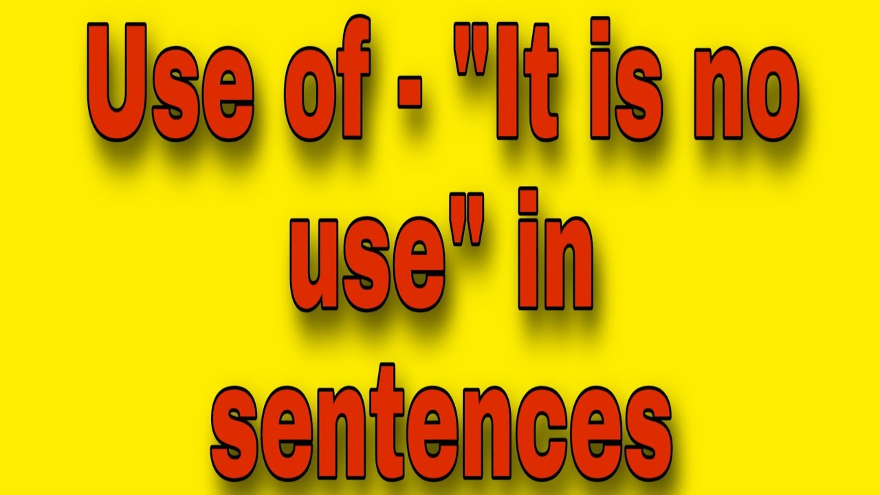 Use of "It is no use" in sentences || जब बोलना हो "कोई फायदा नहीं है/था ...