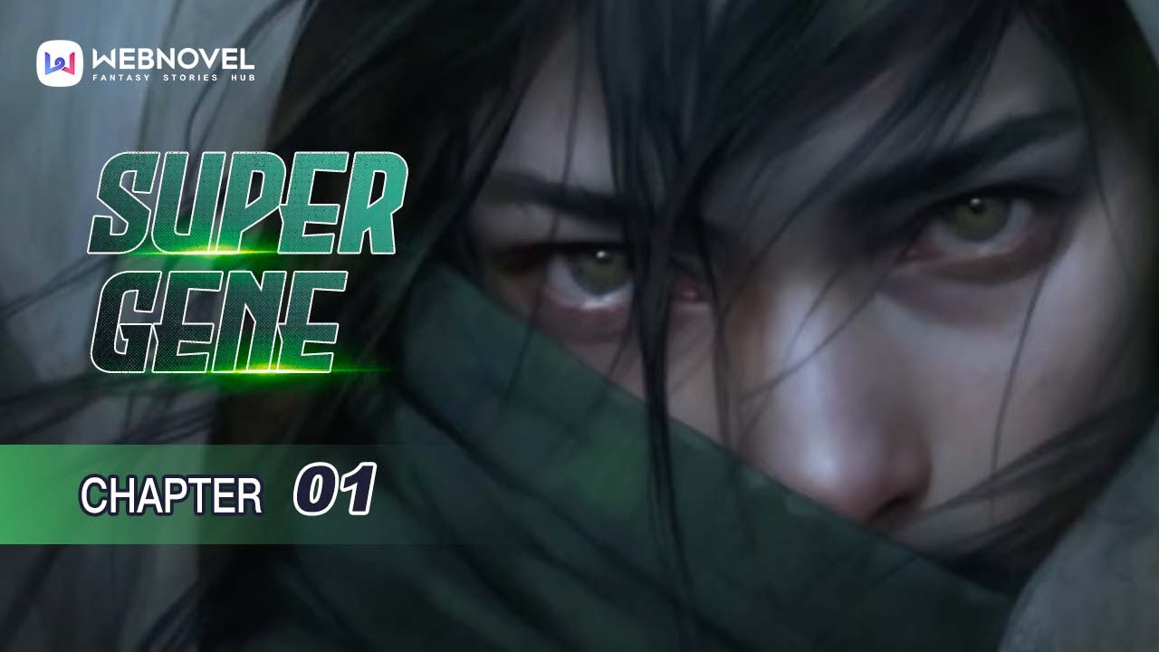 Recreate what you imagined｜Super Gene｜Webnovel OFFICIAL ｜Chapter 01 ...