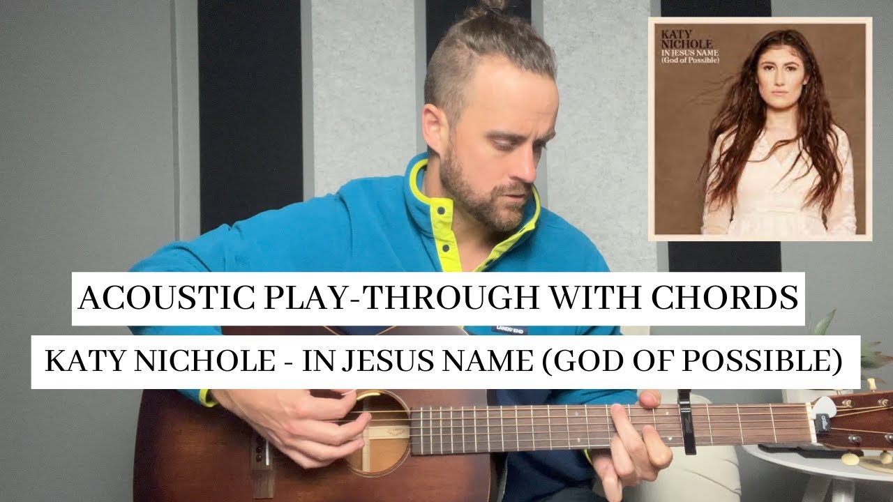 Katy Nichole || In Jesus Name (God of Possible) || Acoustic Guitar PLAY ...