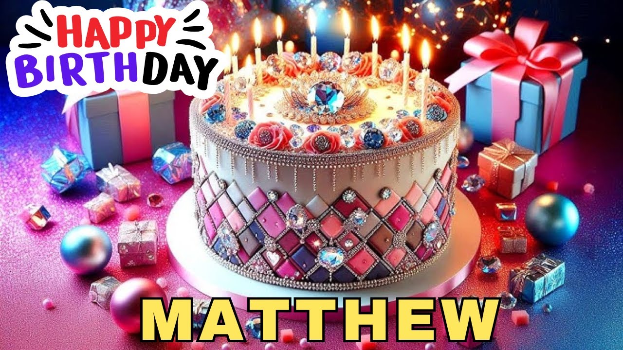 Happy Birthday Matthew, Birthday Wishes, Birthday Song, WhatsApp Status ...