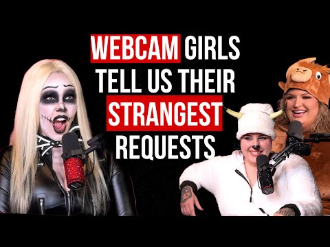 Webcam Girls Tell Us Their Strangest Requests | Ask, Tell, Confess