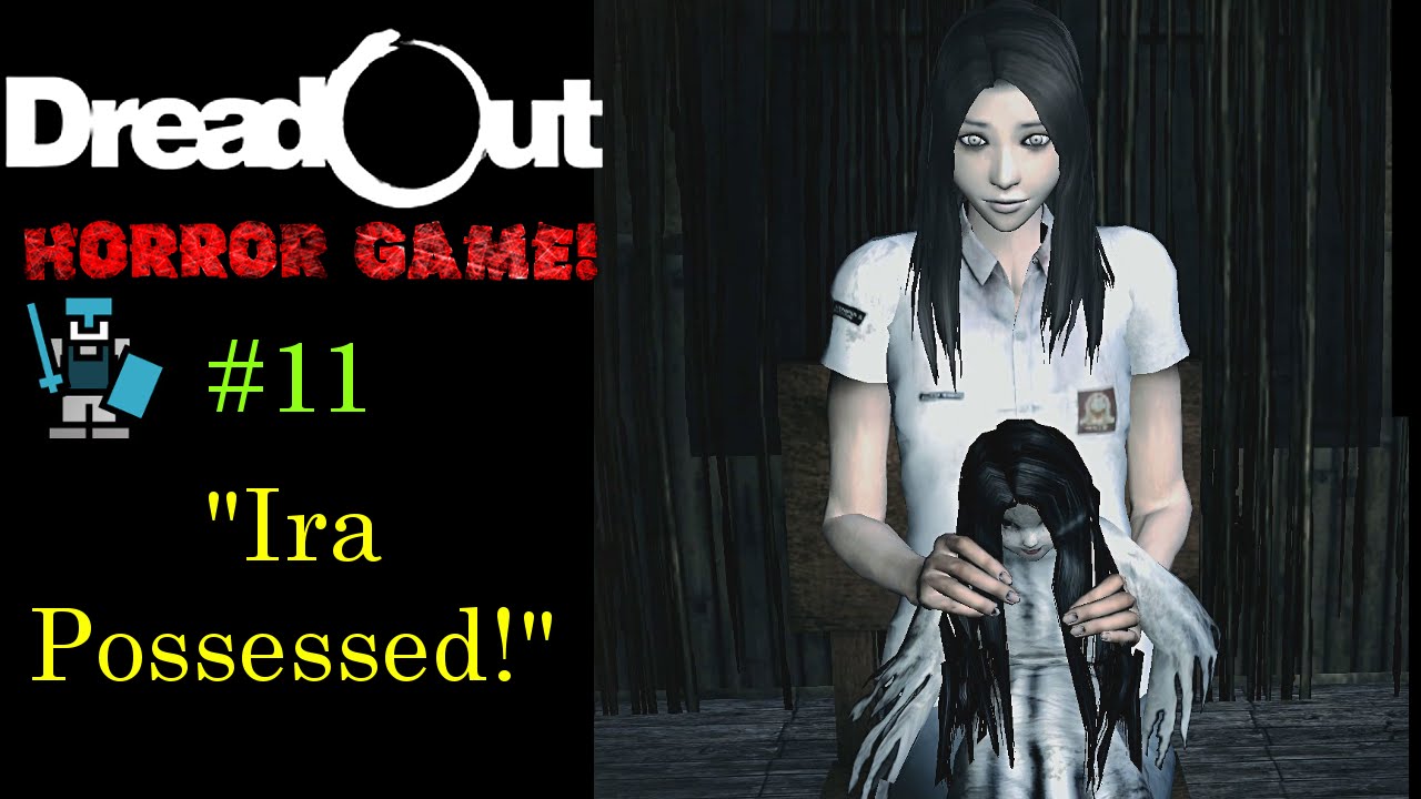 DreadOut. #11: "Ira Possessed!" [HD] - YouTube