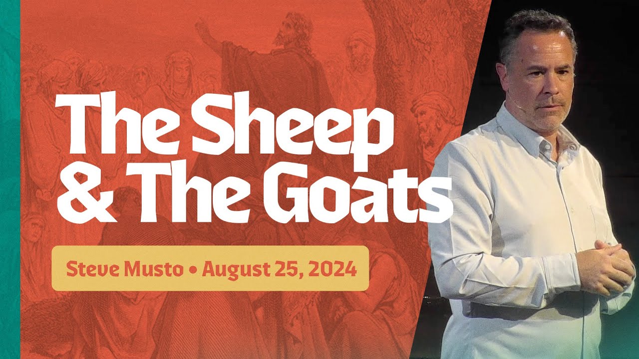 The Sheep & The Goats • Matthew 25:31-46 • Steve Musto - YouTube