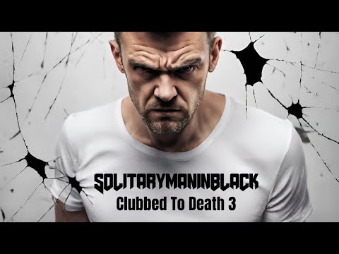 Clubbed To Death 3 by Solitarymaninblack - YouTube