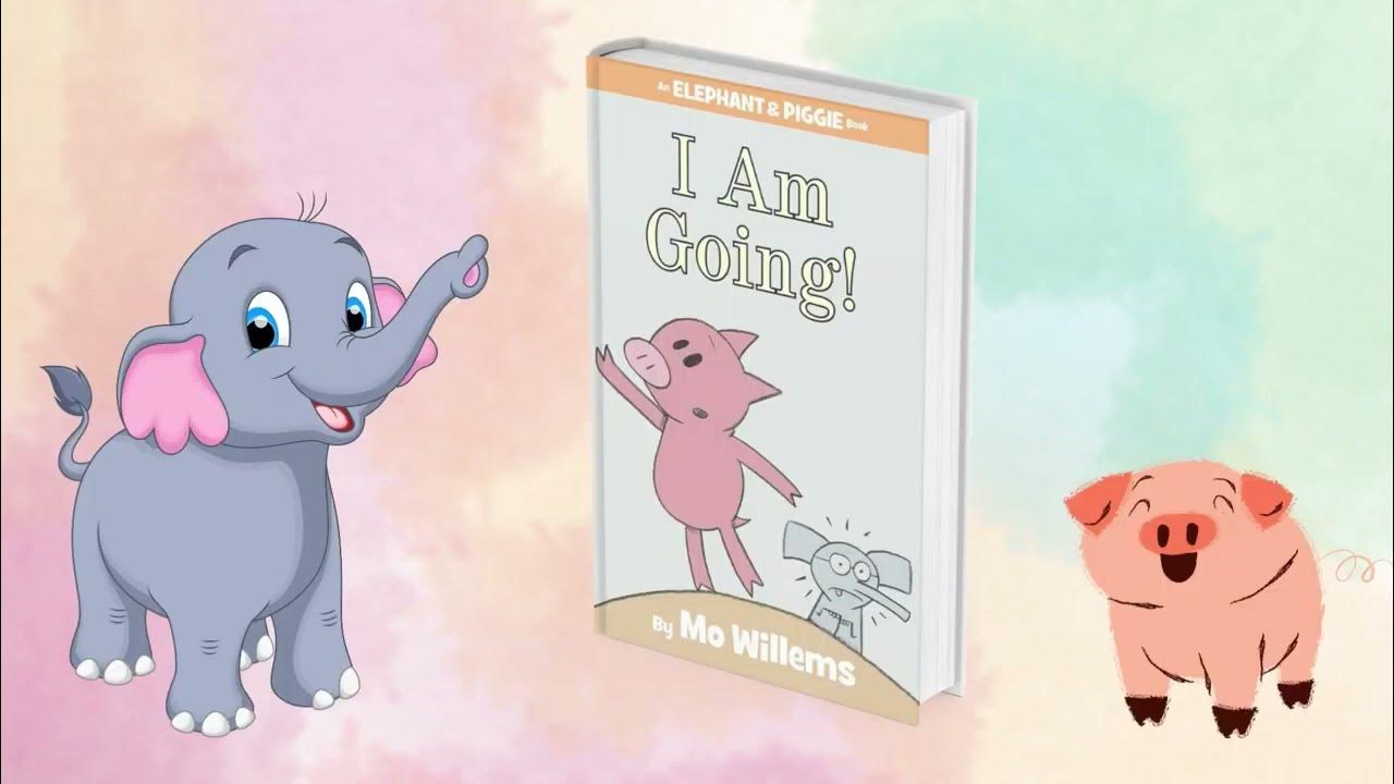 Elephant and Piggie, I am Going! - YouTube