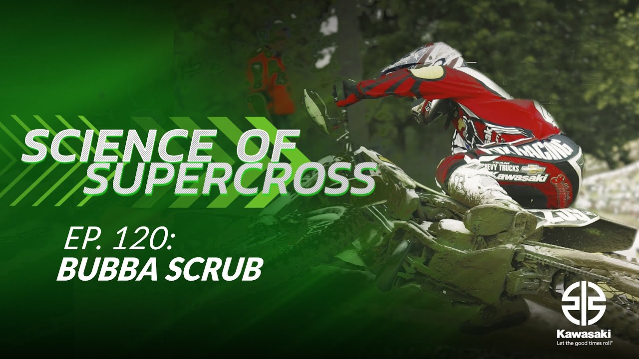 Science of SX | Ep. 120 (Bubba Scrub) | Engineered by Kawasaki - YouTube