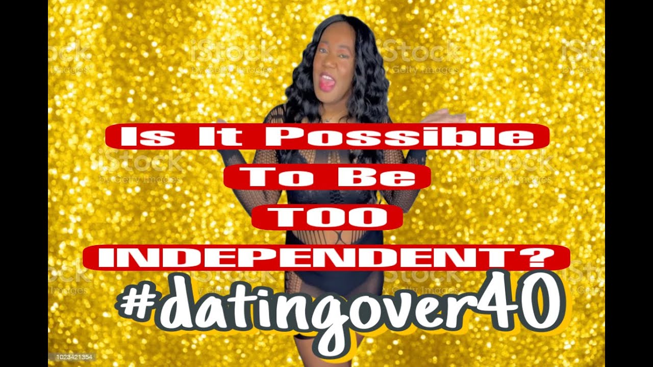 Is It Possible To Be TOO INDEPENDENT - YouTube