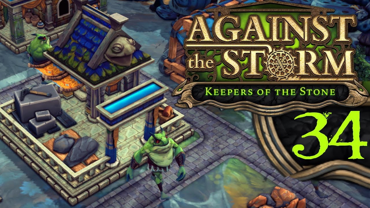 SB Plays Against The Storm: Keepers of the Stone 34 - Back To Normal ...