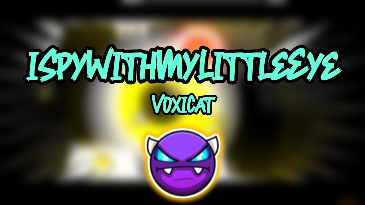 "iSpyWithMyLittleEye" By Voxicat - YouTube