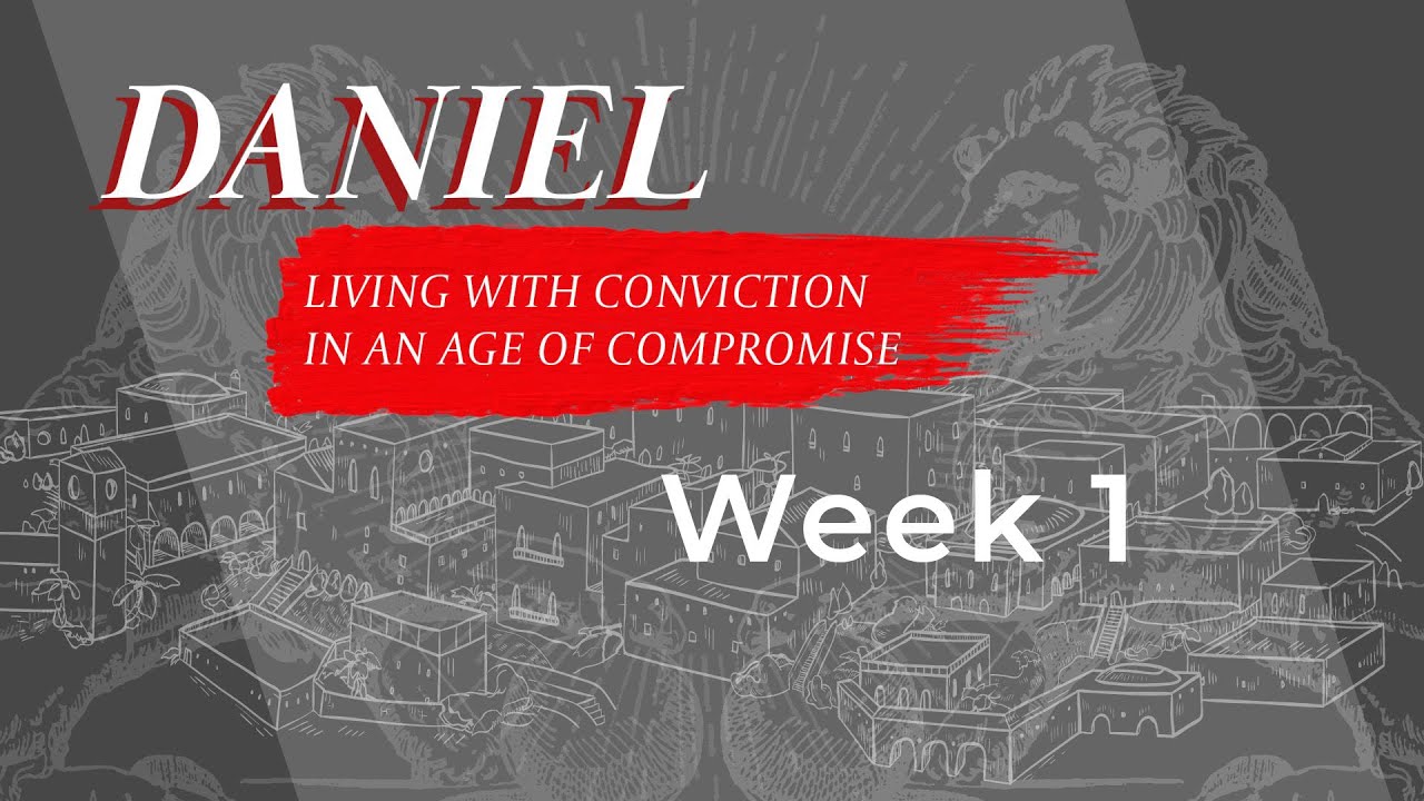 Daniel - Living with Conviction in an Age of Compromise - YouTube