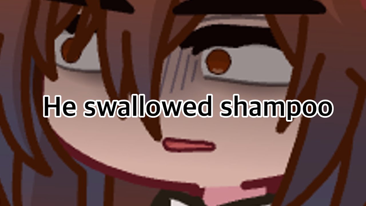I swallowed shampoo meme - GL2 - Yeah it's overdramatic - YouTube