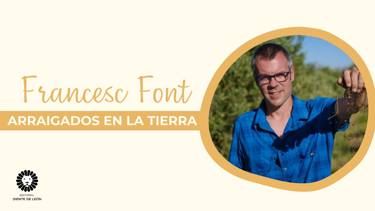 Arraigados en la tierra | Francesc Font - YouTube