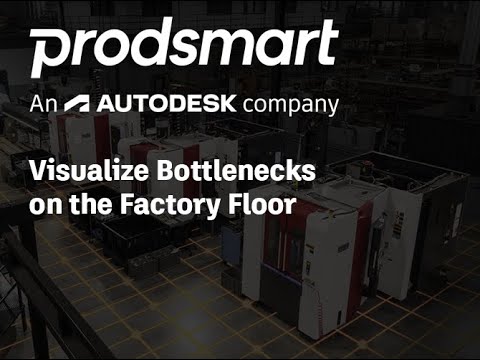 Autodesk Prodsmart | Visualize bottlenecks on the factory floor with ...