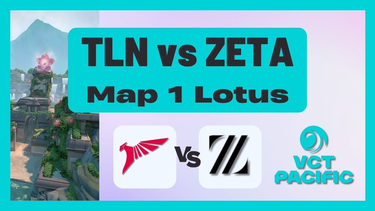 VCT PACIFIC Stage 1 | TLN vs ZETA | Map 1 Lotus - YouTube