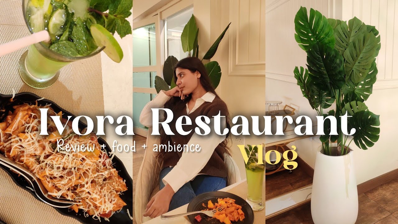 Ivora Restaurant Ranchi vlog 🎀 | Review+ Ambience + food | New ...