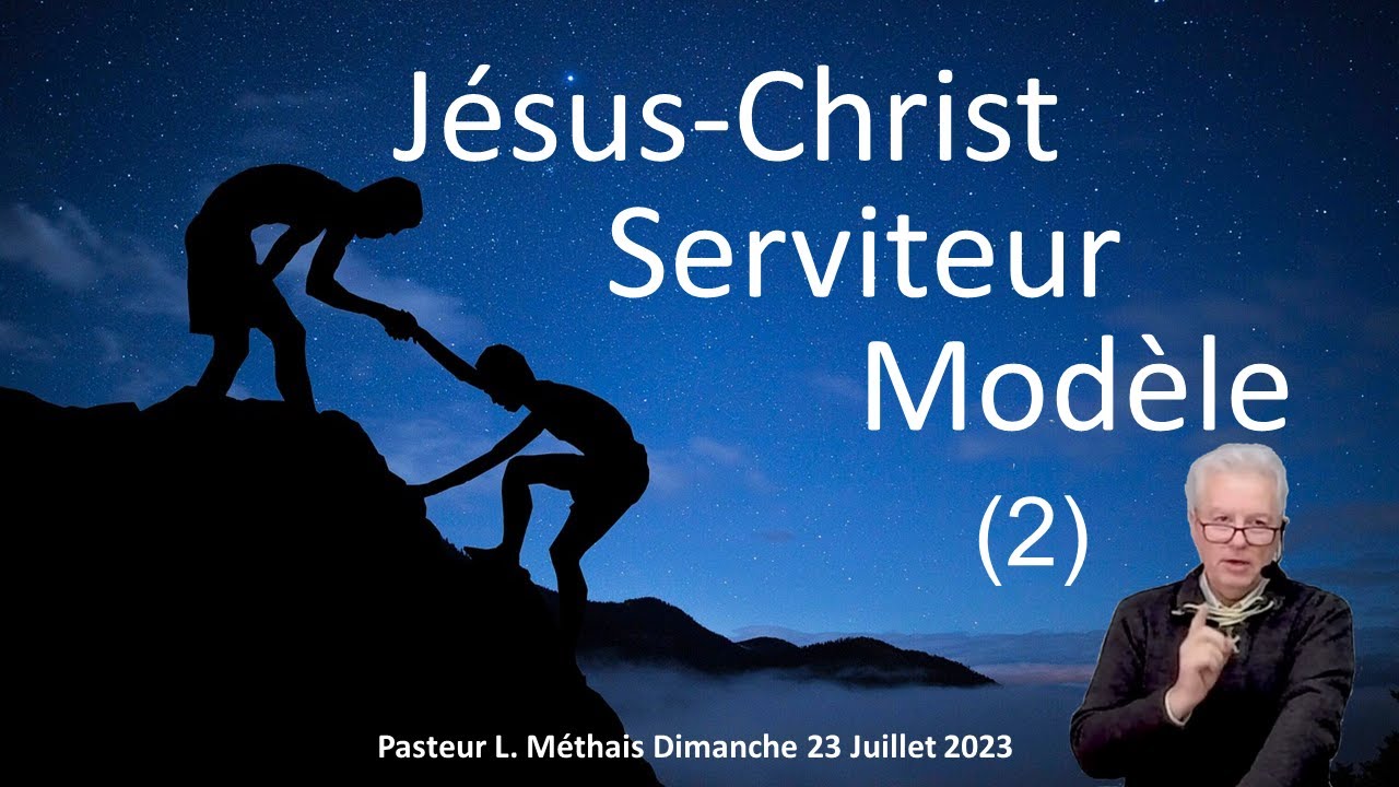 "Jésus serviteur modèle" 2ème partie. 23 Juillet 23 Pasteur Laurent ...