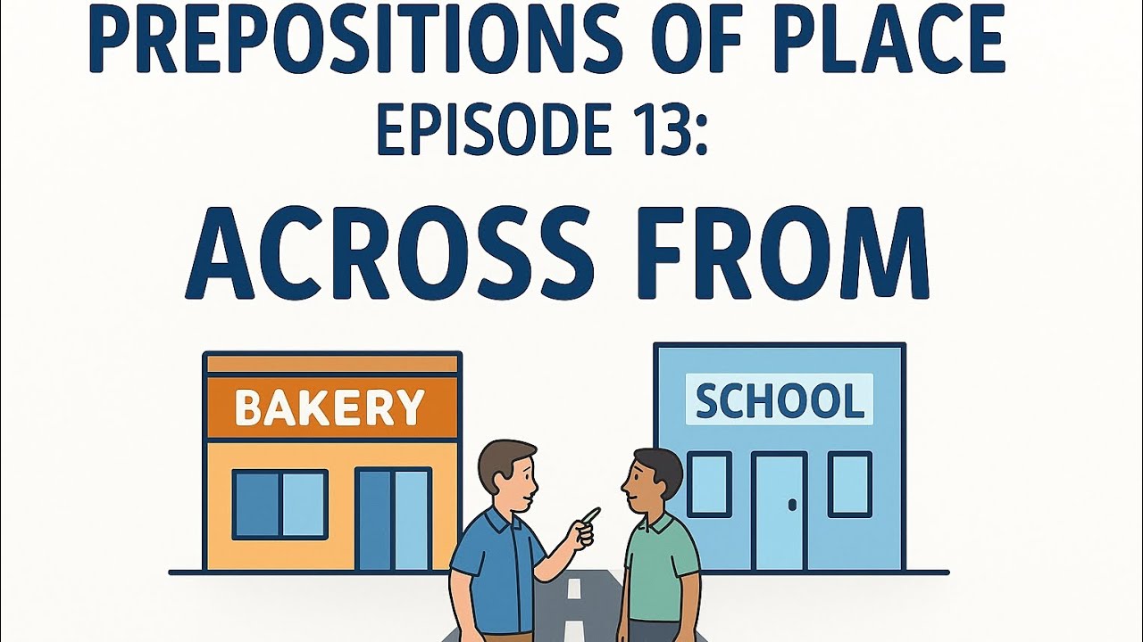 Prepositions of Place - 'ACROSS FROM' || Episode - 13 # ...