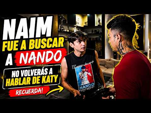😱 NAIM DARRECHI FUE A CASA DE NANDO POR HABLAR DE KATY CARDONA