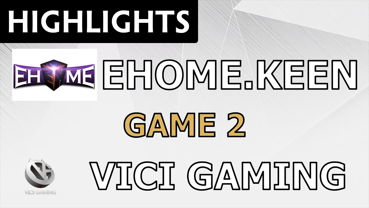 EHOME.KEEN vs Vici Gaming [Game 2] Dota 2 Professional League - Dota Highlights - YouTube
