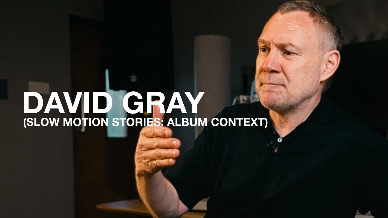 DAVID GRAY - the context of making Life In Slow Motion - YouTube