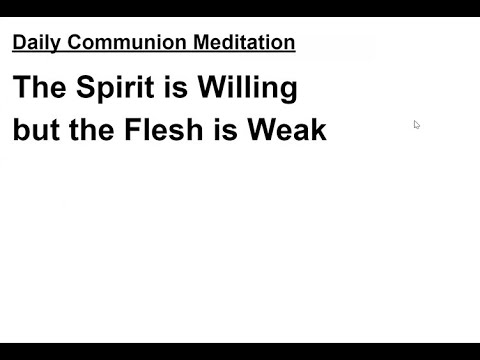 The Spirit is Willing, but the Flesh is Weak - YouTube