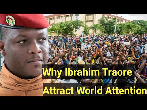 Why Ibrahim Traore Attract World Attention (The Untold Story About ...