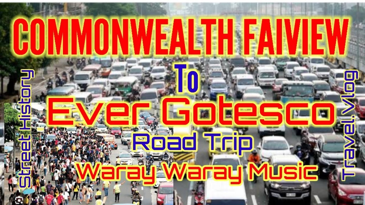 COMMONWEALTH FAIRVIEW TO EVER GOTESCO||ROAD TRIP||STREET HISTORY||JEM ...