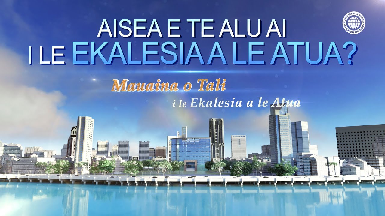 Mauaina o Tali i le Ekalesia a le Atua (Full) | Ekalesia a le Atua ...
