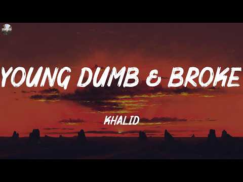 Khalid ~ Young Dumb & Broke (Lyrics)