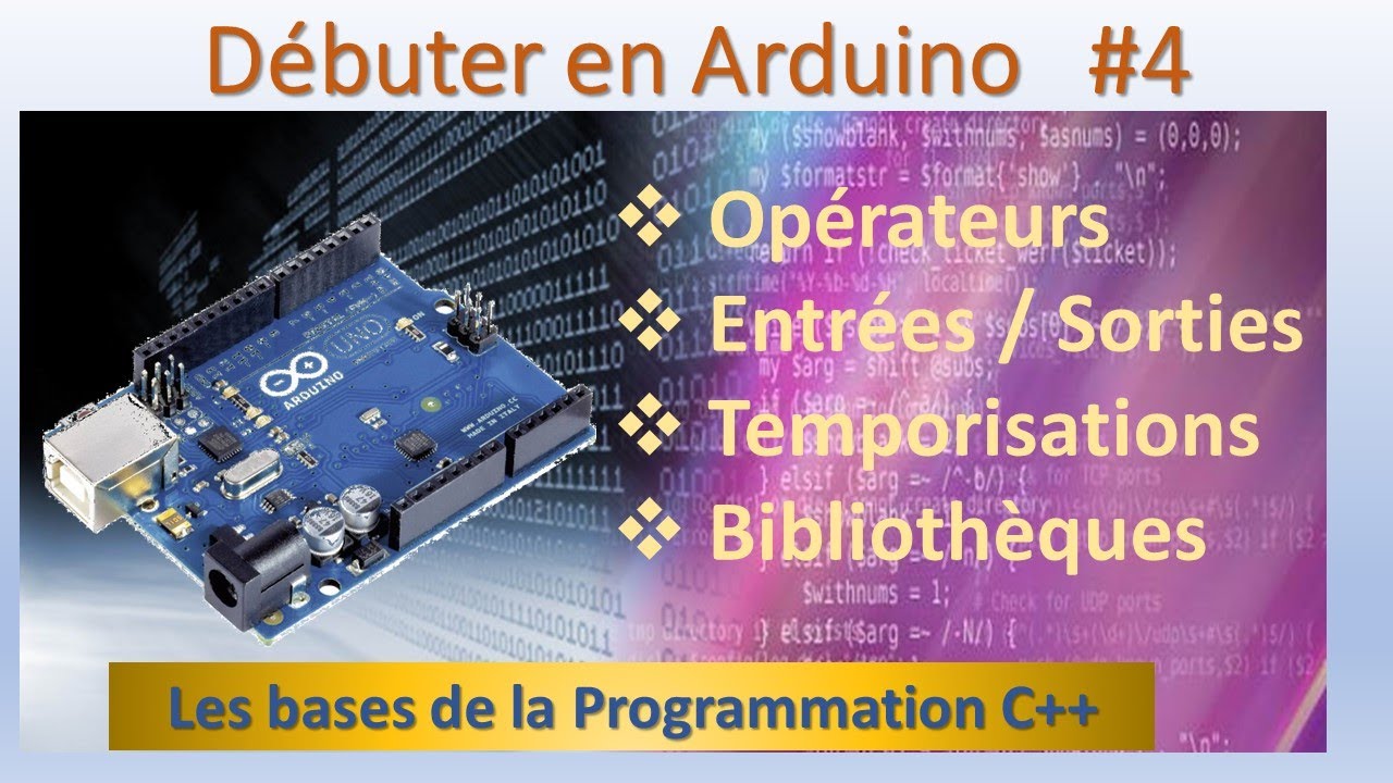 Programmation C++ Arduino #4 Opérateurs – Entrées / Sorties – Temporisations - Bibliothèques ...