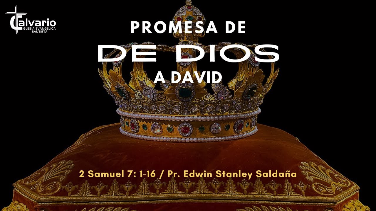 Promesa de Dios a David | 2 Samuel 7:1-16 | Pr. Edwin Stanley Saldaña ...