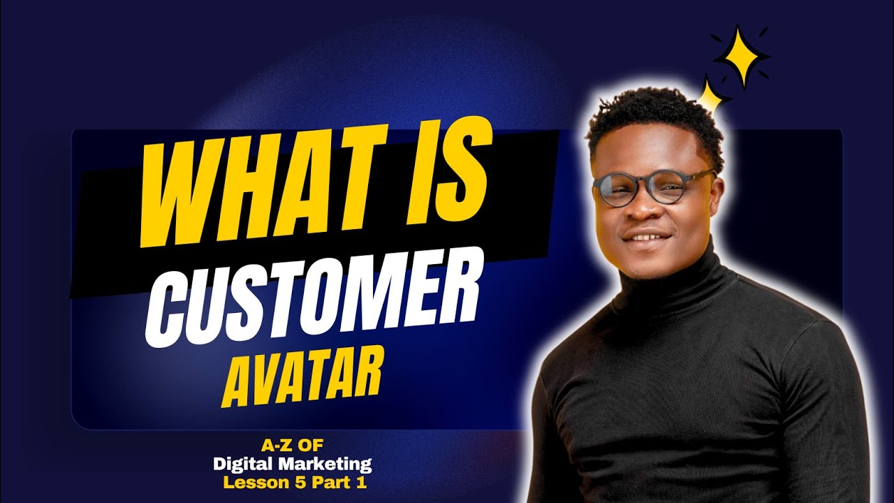 What is customer avatar - Digital Marketing -Lesson 5 part 1 - YouTube