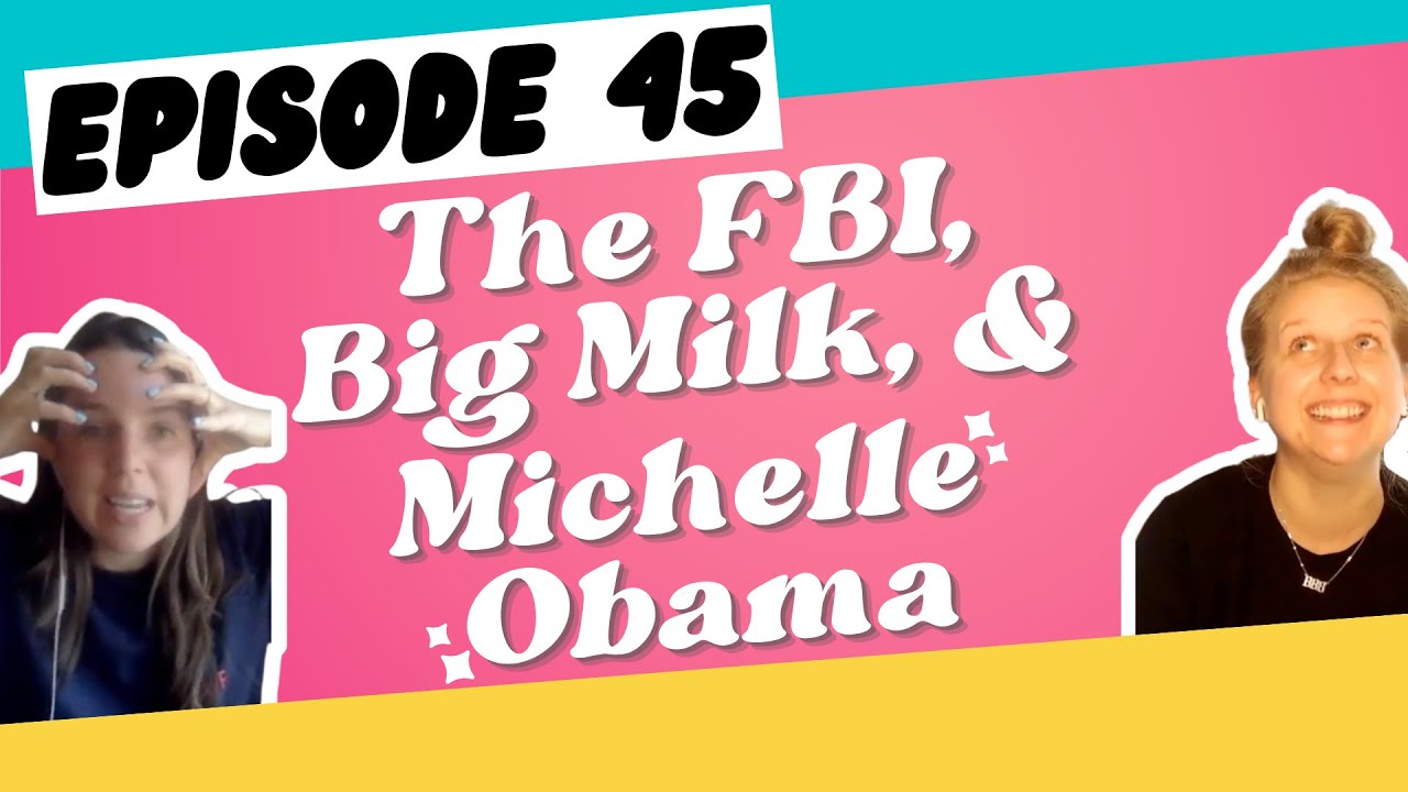 Episode 45: The FBI, Big Milk, and Michelle Obama - YouTube