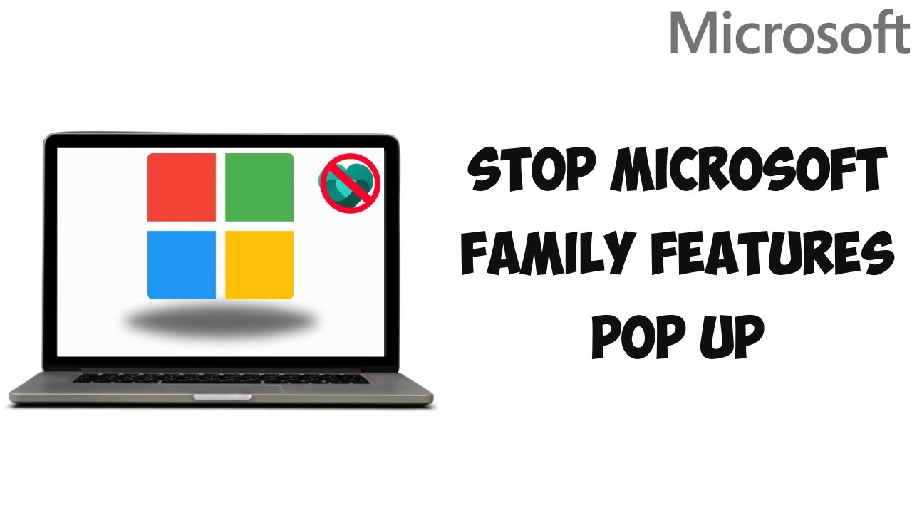 How To Stop Microsoft Family Features Pop Up Windows 10/11 - YouTube
