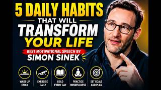 5 Daily Habits That Will Transform Your Life | Best Motivational Speech by #simonsinek
