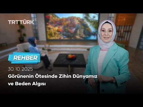 Görünenin Ötesinde Zihin Dünyamız ve Beden Algısı | Rehber - 30.10.2025