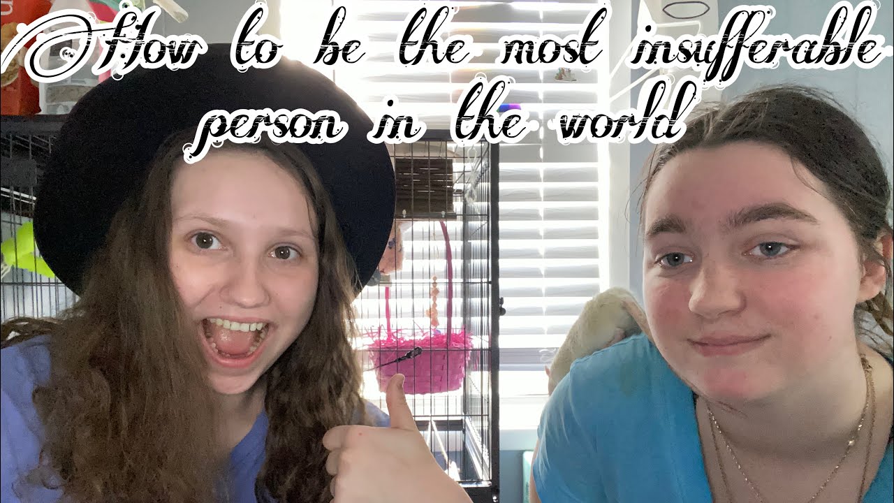 How to be the most insufferable person in the world (an honest tutorial ...